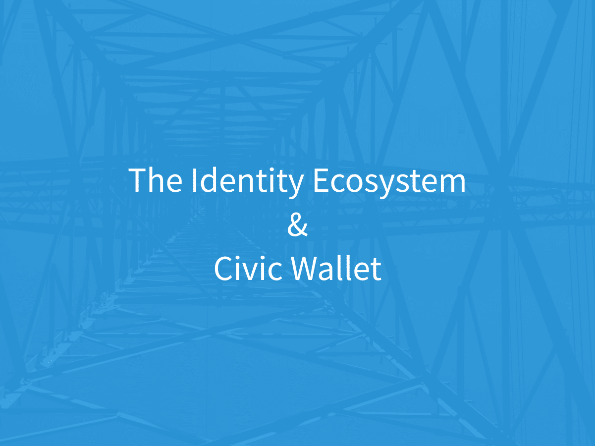 The Identity Ecosystem & Civic Wallet - Identity.com