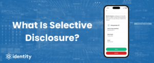 What Is Selective Disclosure? - Identity.com